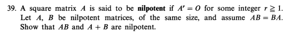 Solved 39. A square matrix A is said to be nilpotent if A, | Chegg.com