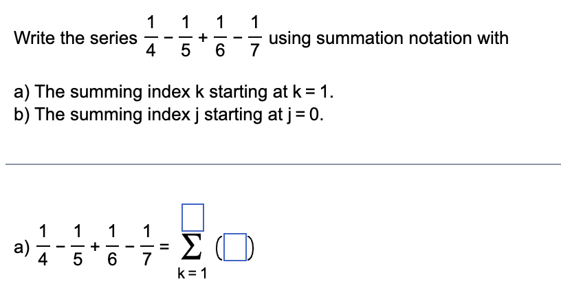 Solved Write the series 41−51+61−71 using summation notation | Chegg.com