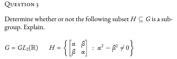 Solved Determine whether or not the following subset H⊆G is | Chegg.com