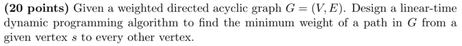 Solved (20 points) Given a weighted directed acyclic graph G | Chegg.com