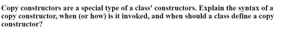 Solved Copy constructors are a special type of a class' | Chegg.com