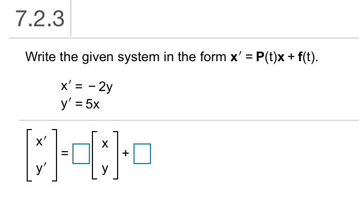 Solved 723 Write the given system in the form x' = P(t)x+ | Chegg.com