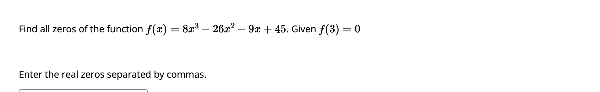 Solved Find all zeros of the function f(x)=8x3-26x2-9x+45. | Chegg.com