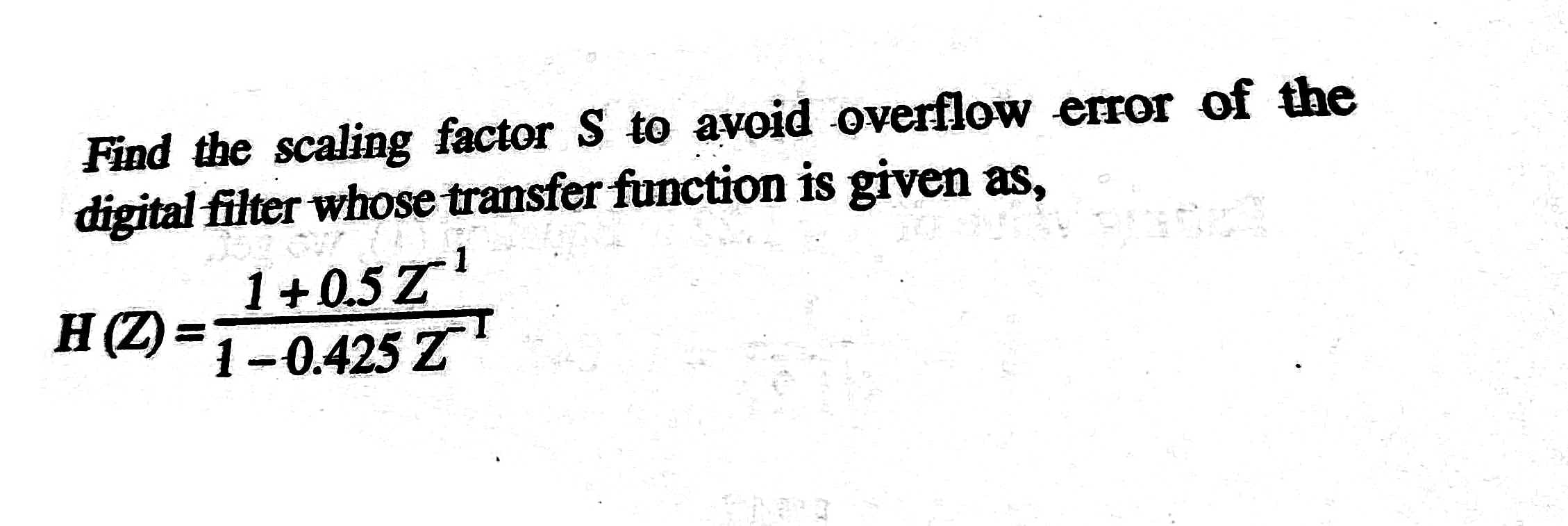 Solved Find the scaling factor S to avoid overflow error of | Chegg.com