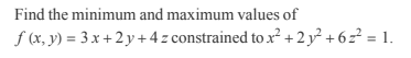 Solved Find the minimum and maximum values of | Chegg.com