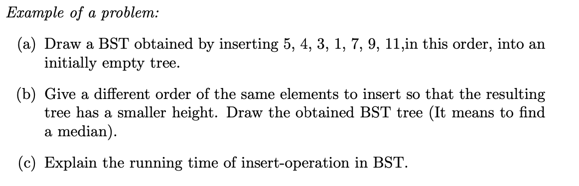 Solved Example of a problem: (a) Draw a BST obtained by | Chegg.com