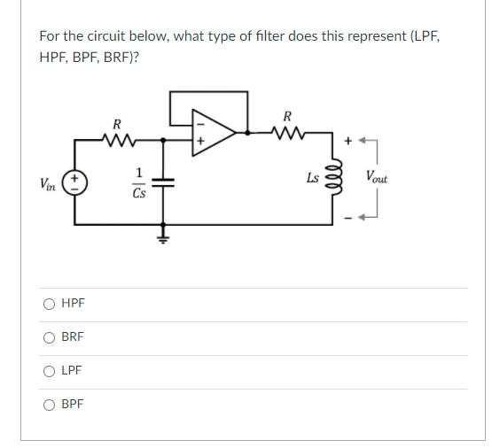 Solved For the circuit below, what type of filter does this | Chegg.com
