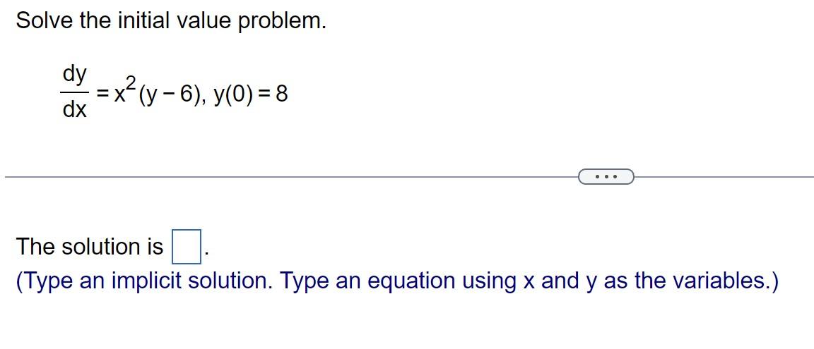 Solved Solve the initial value problem. dxdy=x2(y−6),y(0)=8 | Chegg.com