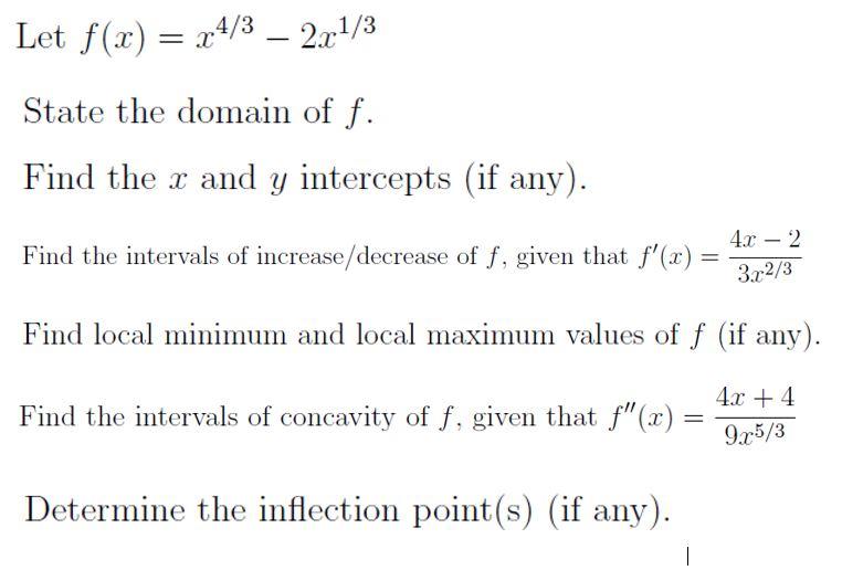 Solved Let f(x)=x4/3−2x1/3 State the domain of f. Find the x | Chegg.com