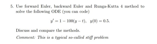 Solved 5. Use forward Euler, backward Euler and Runga-Kutta | Chegg.com