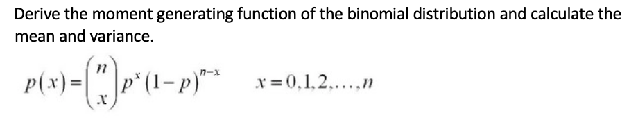 Solved Derive the moment generating function of the binomial | Chegg.com