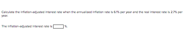 Solved Calculate the inflation-adjusted interest rate when | Chegg.com