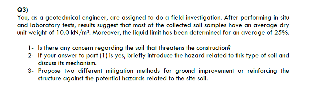 Solved Q3) You, as a geotechnical engineer, are assigned to | Chegg.com