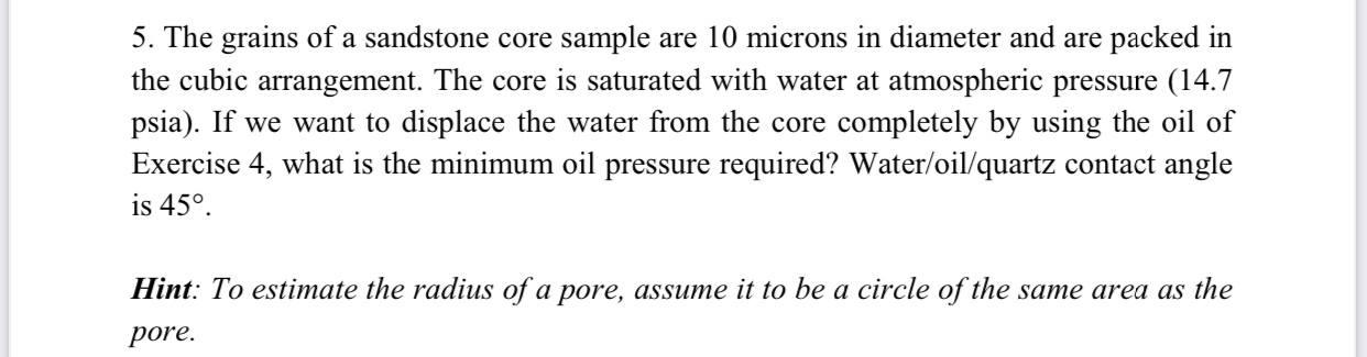 5. The grains of a sandstone core sample are 10 | Chegg.com