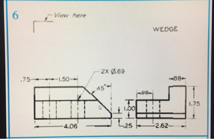 Solved 6 View here WEDGE 2x 69 .75→ 1.50 45 1.75 4.06 2.62 | Chegg.com