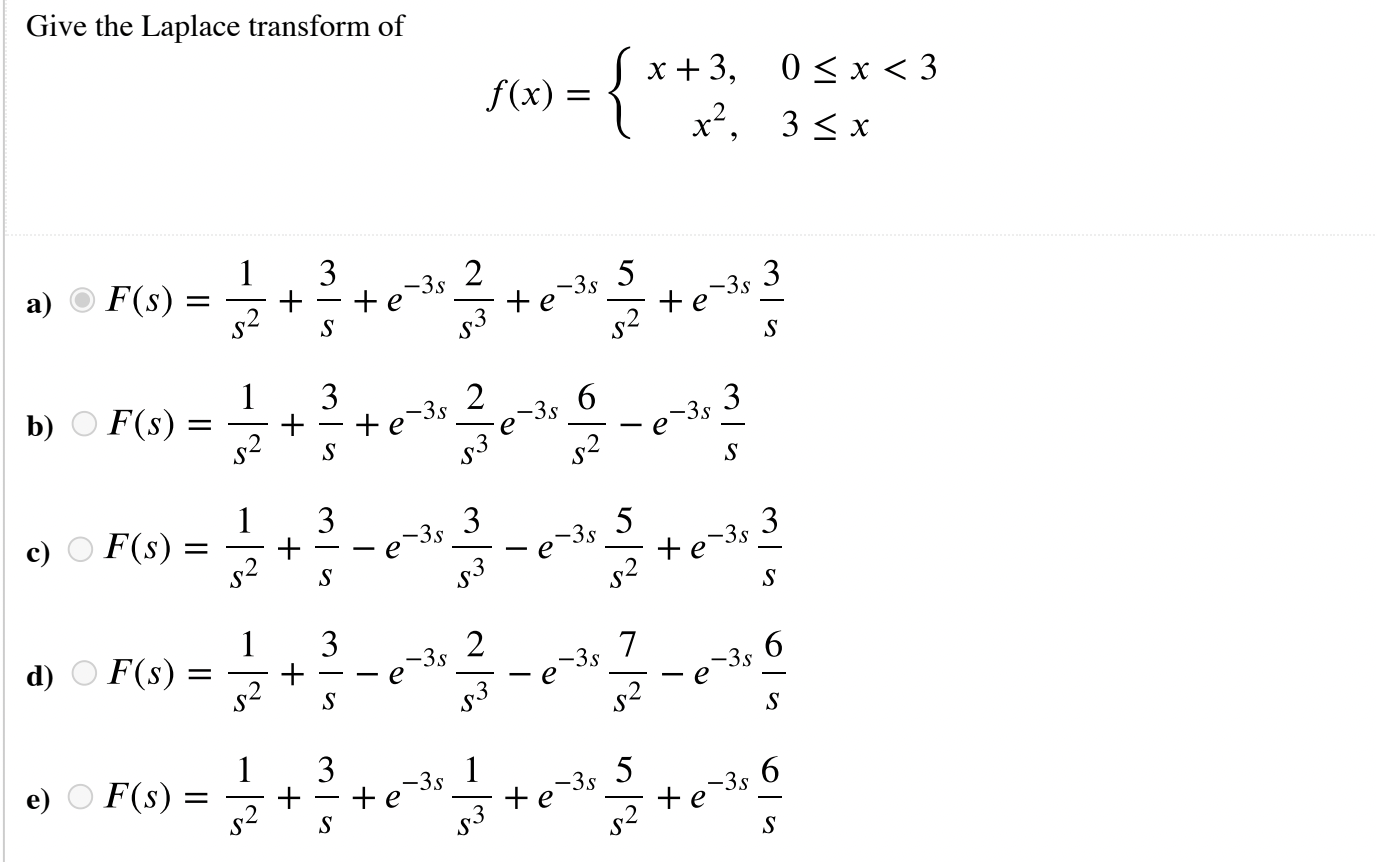 Solved Give the Laplace transform of f(x)={x+3,x2,0≤x