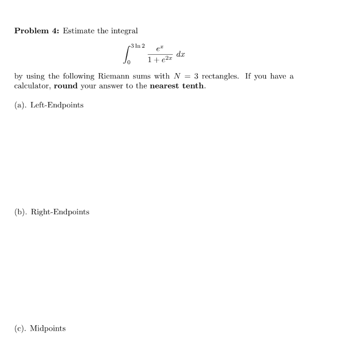 Solved Problem 4: Estimate the integral ∫03ln21+e2xexdx by | Chegg.com