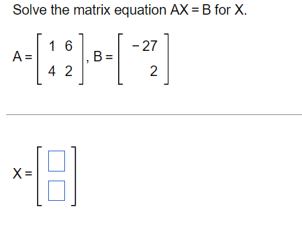 Solved Solve the matrix equation AX=B for X. | Chegg.com