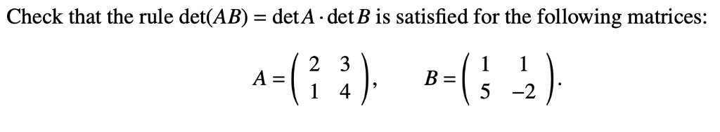 Solved Check that the rule det(AB) - detA det B is satisfied | Chegg.com
