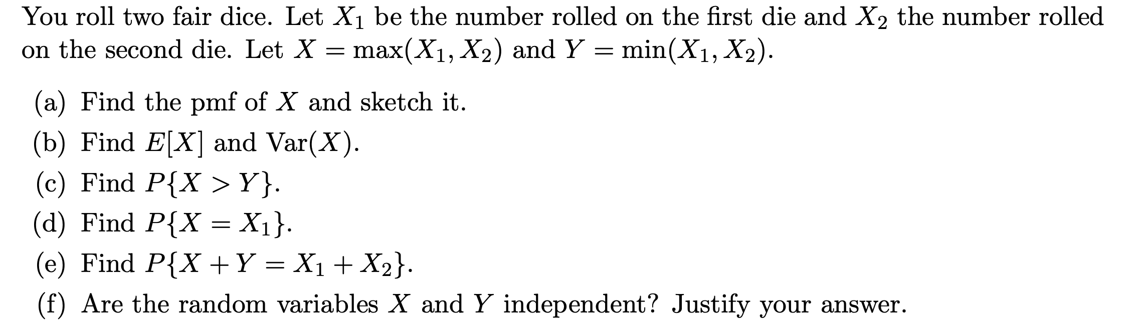 Solved You roll two fair dice. Let X1 be the number rolled | Chegg.com