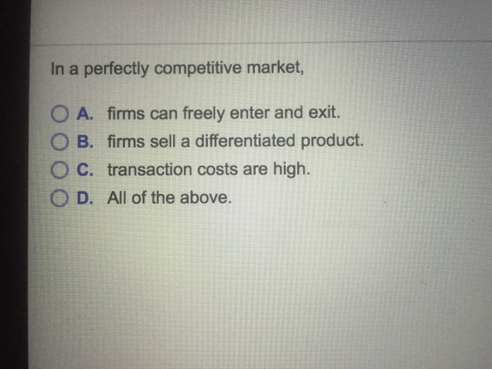 Solved In a perfectly competitive market firms can freely | Chegg.com