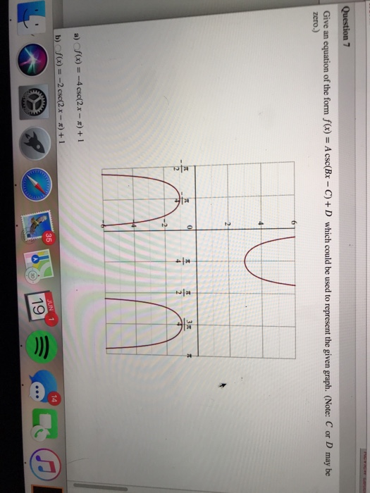 Solved Give an equation of the form f(x) = A csc(B-C) + D | Chegg.com