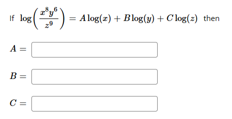 Solved If log(z9x8y6)=Alog(x)+Blog(y)+Clog(z) then A= B= C= | Chegg.com