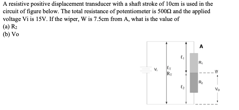 Solved A Resistive Positive Displacement Transducer With A