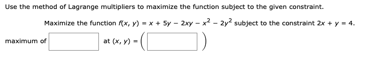 Solved Use the method of Lagrange multipliers to maximize | Chegg.com