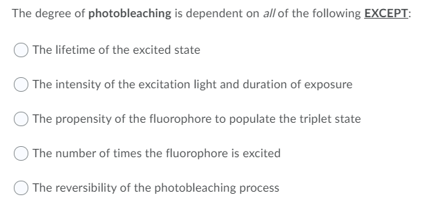 Solved The degree of photobleaching is dependent on all of | Chegg.com