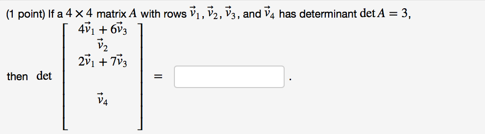Solved (1 point) If a 4 × 4 matrix A with rows vi , V2, V3 , | Chegg.com