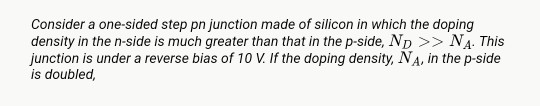 Solved Consider a one-sided step pn junction made of silicon | Chegg.com Solved Consider a one-sided step pn junction made of silicon | Chegg.com