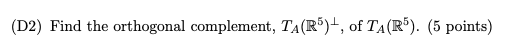 Solved D Consider a linear mapping TA:R5→R4(x∈R5↦Ax∈R4) | Chegg.com