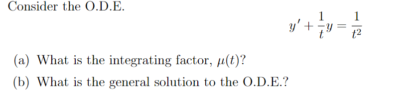 Solved Consider the O.D.E. y′+t1y=t21 (a) What is the | Chegg.com