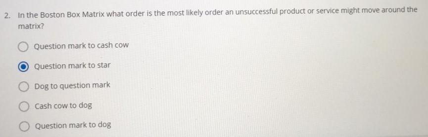 Solved 2. In the Boston Box Matrix what order is the most | Chegg.com