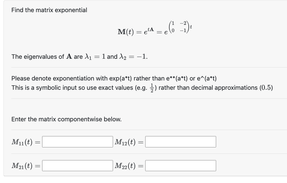 Solved Find the matrix exponential M(t)=etA=e(10−2−1)t The | Chegg.com