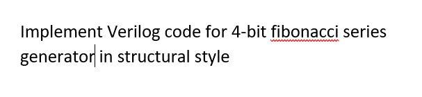 Solved Implement Verilog Code For 4 Bit Fibonacci Series 