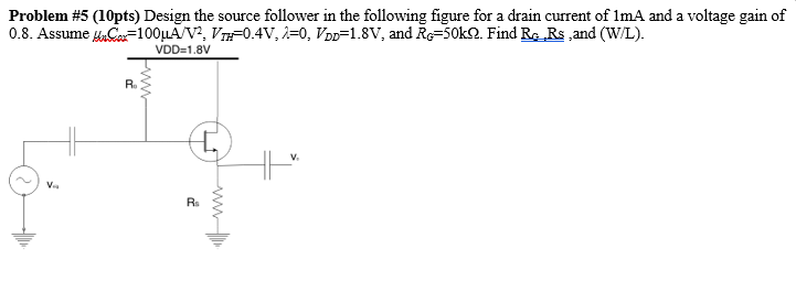 Solved Problem #5 (10pts) Design the source follower in the | Chegg.com