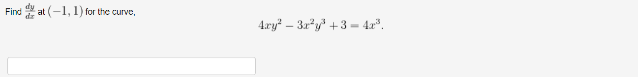 Solved Find dxdy at (−1,1) for the curve, 4xy2−3x2y3+3=4x3 | Chegg.com