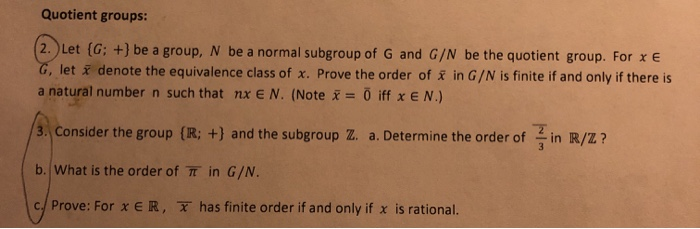Solved Quotient groups: 2.) Let (G: +) be a group, N be a | Chegg.com