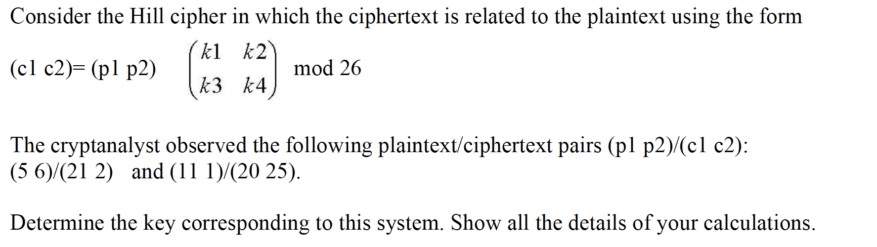 Consider the Hill cipher in which the ciphertext is | Chegg.com
