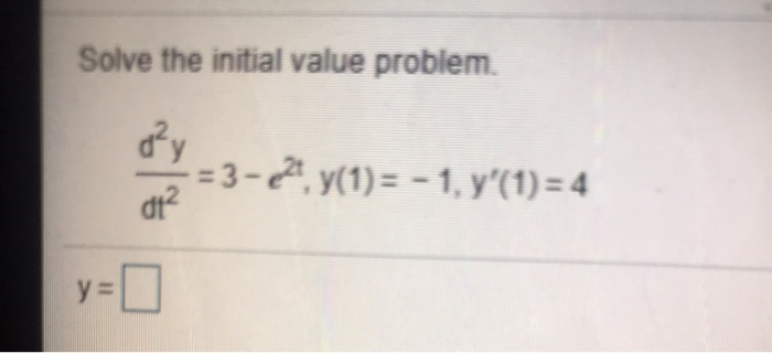 Solved Solve the initial value problem. &у dt2 y- | Chegg.com