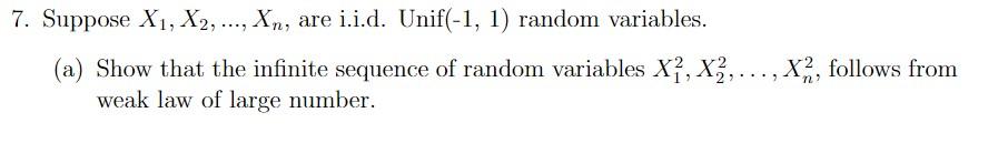 Solved 7. Suppose X1,X2,…,Xn, are i.i.d. Unif(-1, 1) random | Chegg.com