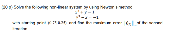 Solved (20 p) Solve the following non-linear system by using | Chegg.com