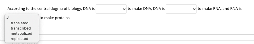 Solved According to the central dogma of biology, DNA is to | Chegg.com