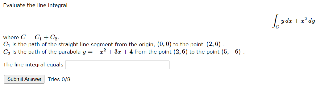 Solved Evaluate the line integral ∫Cydx+x2dy where C=C1+C2 | Chegg.com
