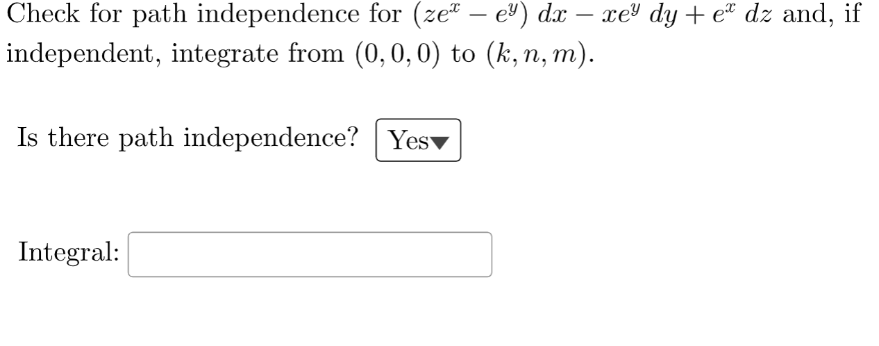 Solved Check for path independence for (zex−ey)dx−xeydy+exdz | Chegg.com