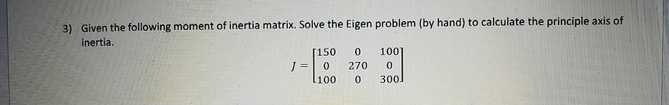 Solved 3) Given the following moment of inertia matrix. | Chegg.com