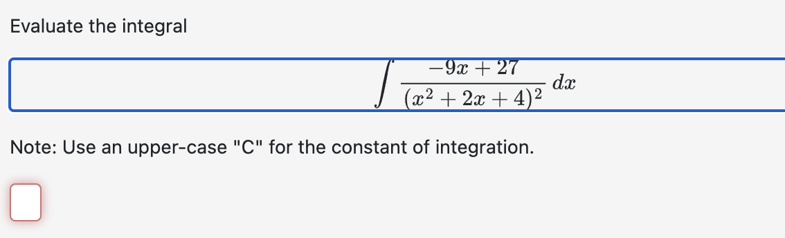 Solved Evaluate the integral ∫(x2+2x+4)2−9x+27dx Note: Use | Chegg.com