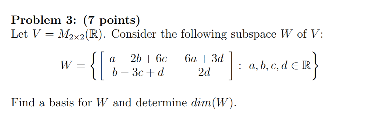 Solved Problem 3: (7 points) Let V = M2x2(R). Consider the | Chegg.com
